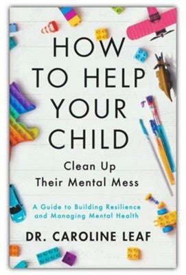How to Help Your Child Clean Up Their Mental Mess: A Guide to Building ...