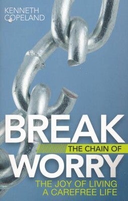 Break the Chain of Worry by Kenneth Copeland | Family Books & Gifts